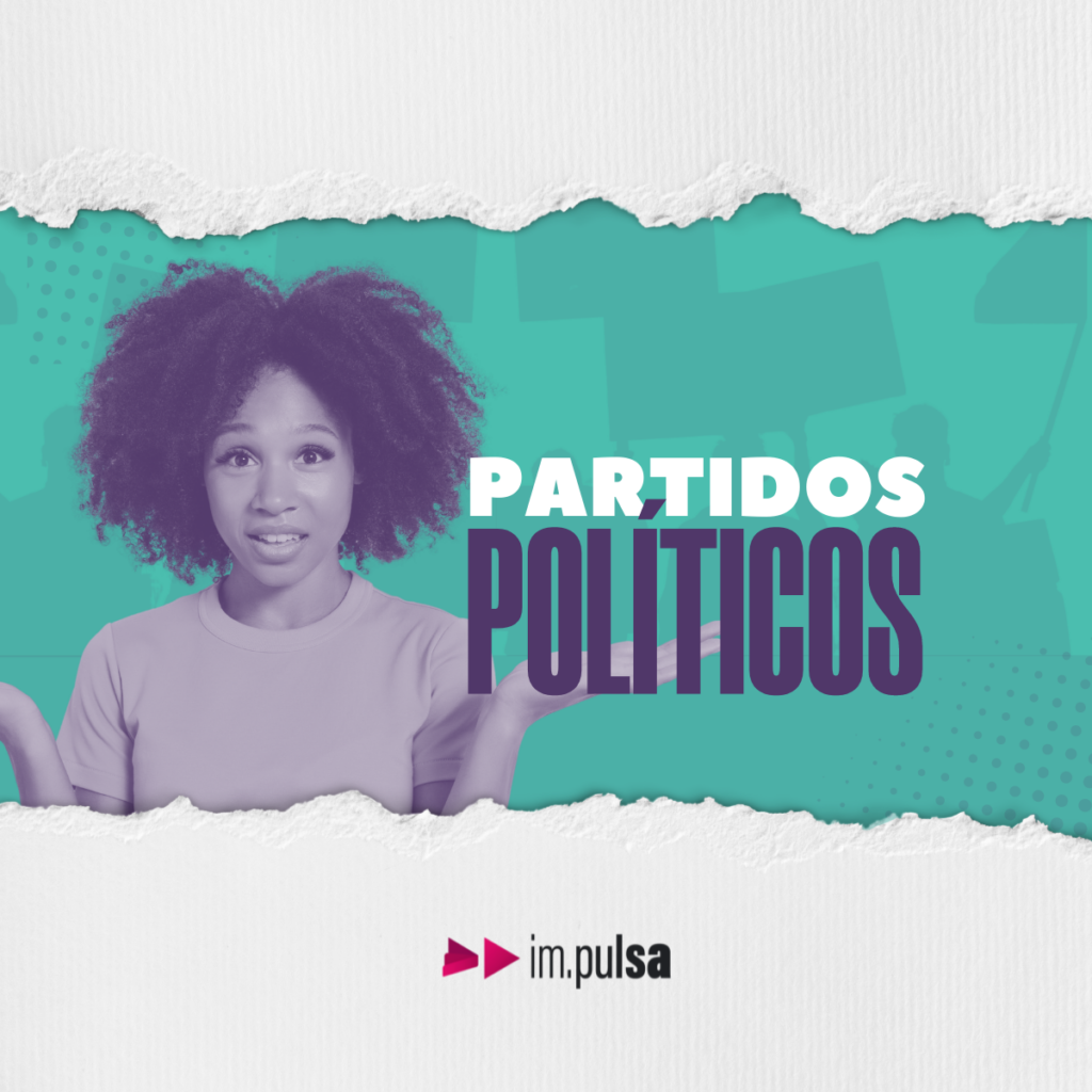 Partidos políticos: O que são e para que servem? - Im.pulsa