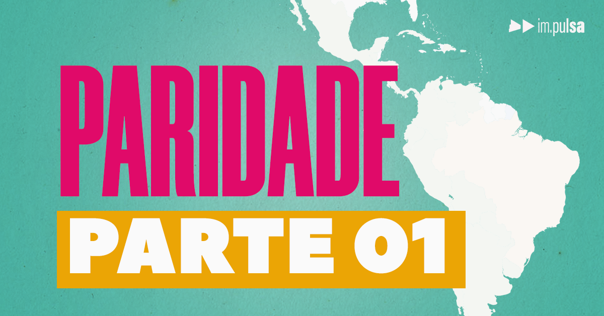 Paridade na América Latina: desafios e avanços - Im.pulsa